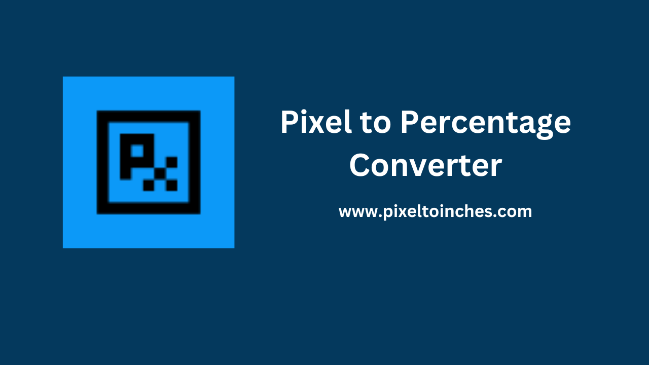 Pixel to Percentage Converter – Convert PX to % Instantly